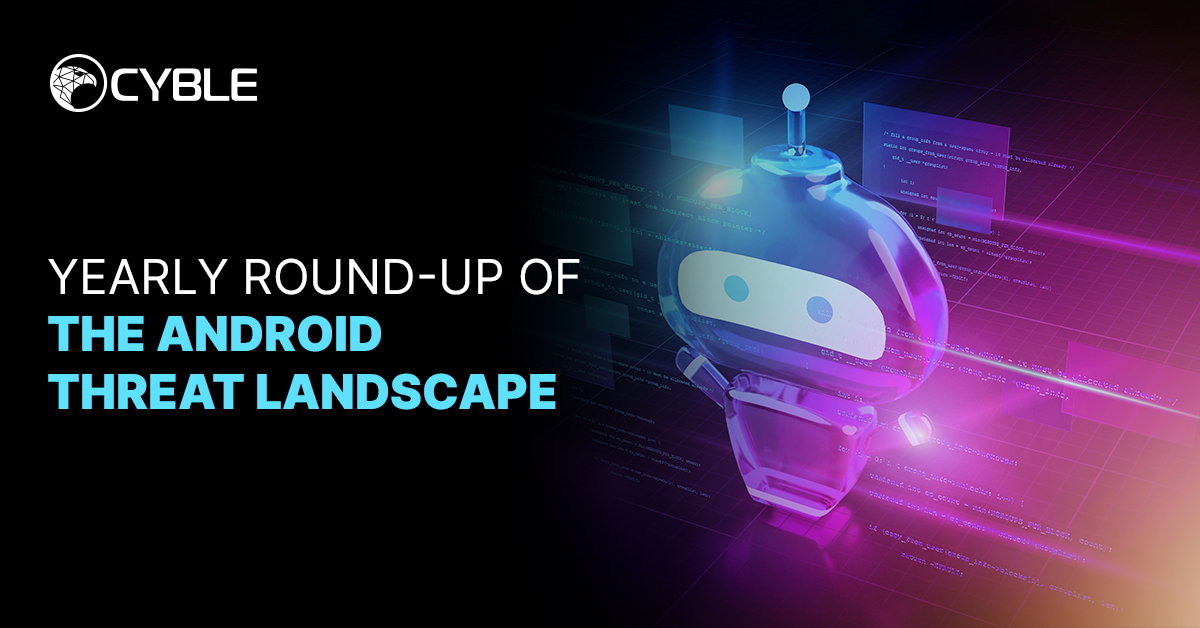 Android Threat Landscape Report 2022 | Cyble Insights