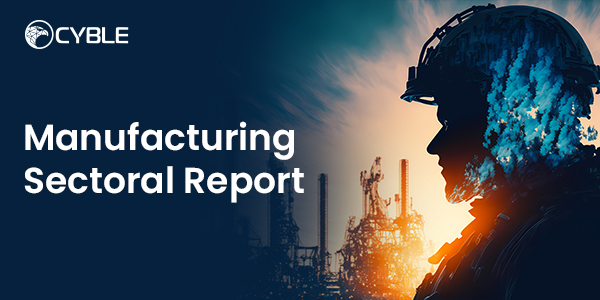 Manufacturing Sectoral report | Cyble